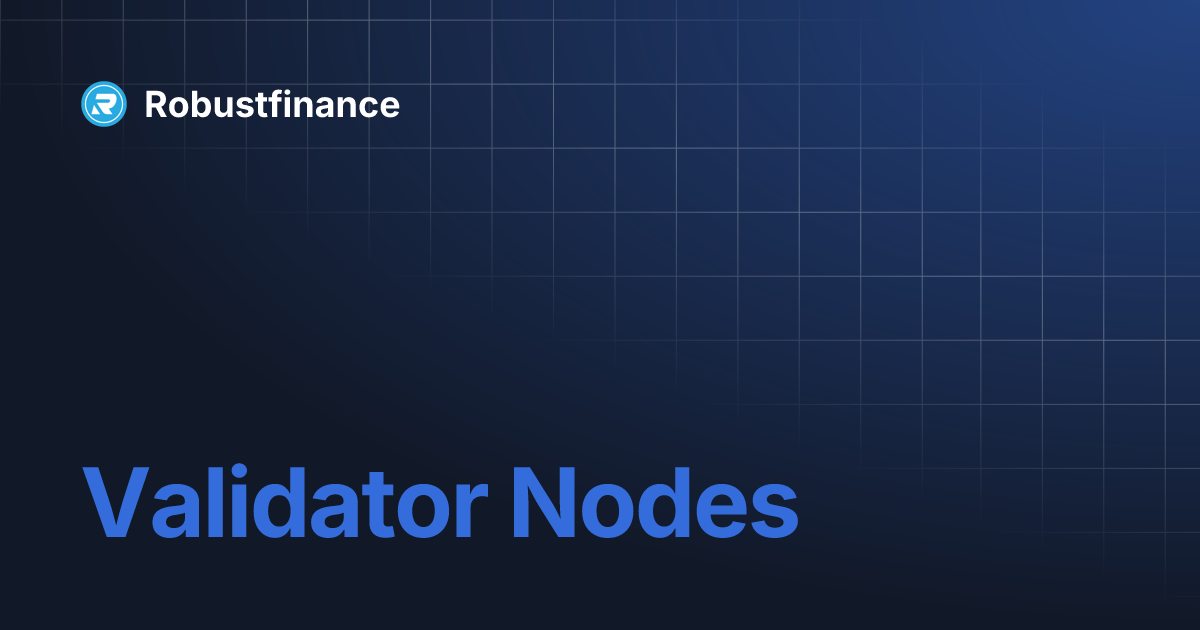 Validator Nodes | Robustfinance